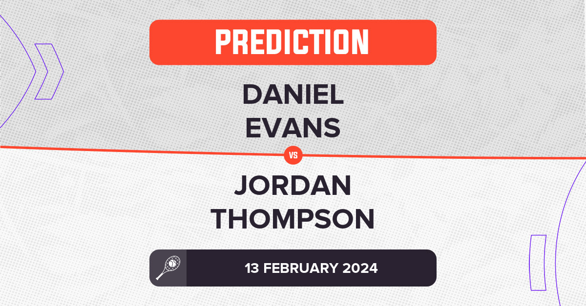 Daniel Evans vs Jordan Thompson Prediction - ATP Delray Beach 2024