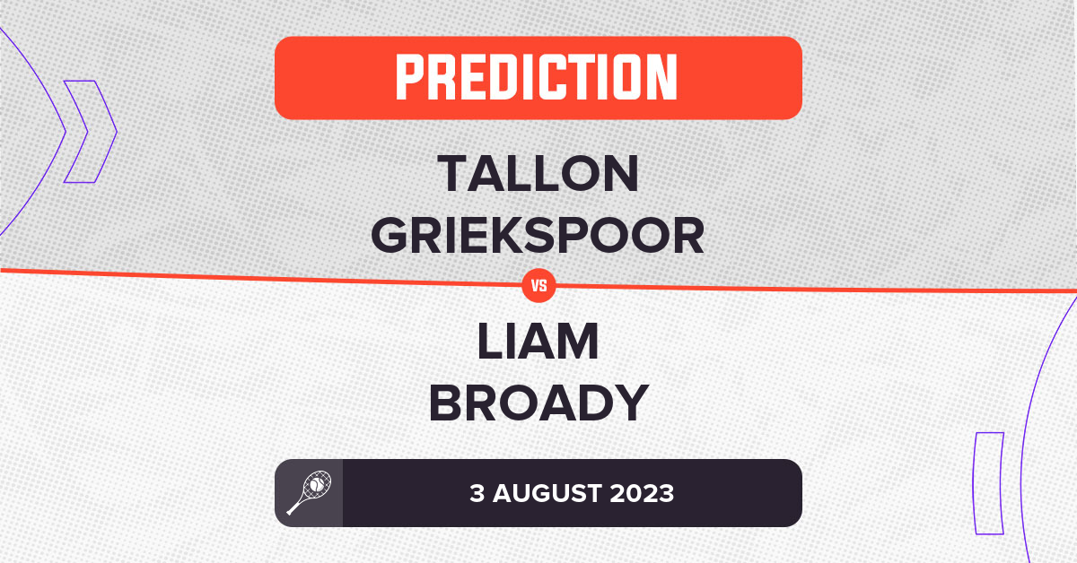 Tallon Griekspoor vs Liam Broady Prediction - Washington Open 2023