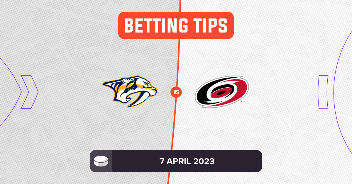 Predators vs Hurricanes Prediction and NHL Betting Tips - 7 April 2023