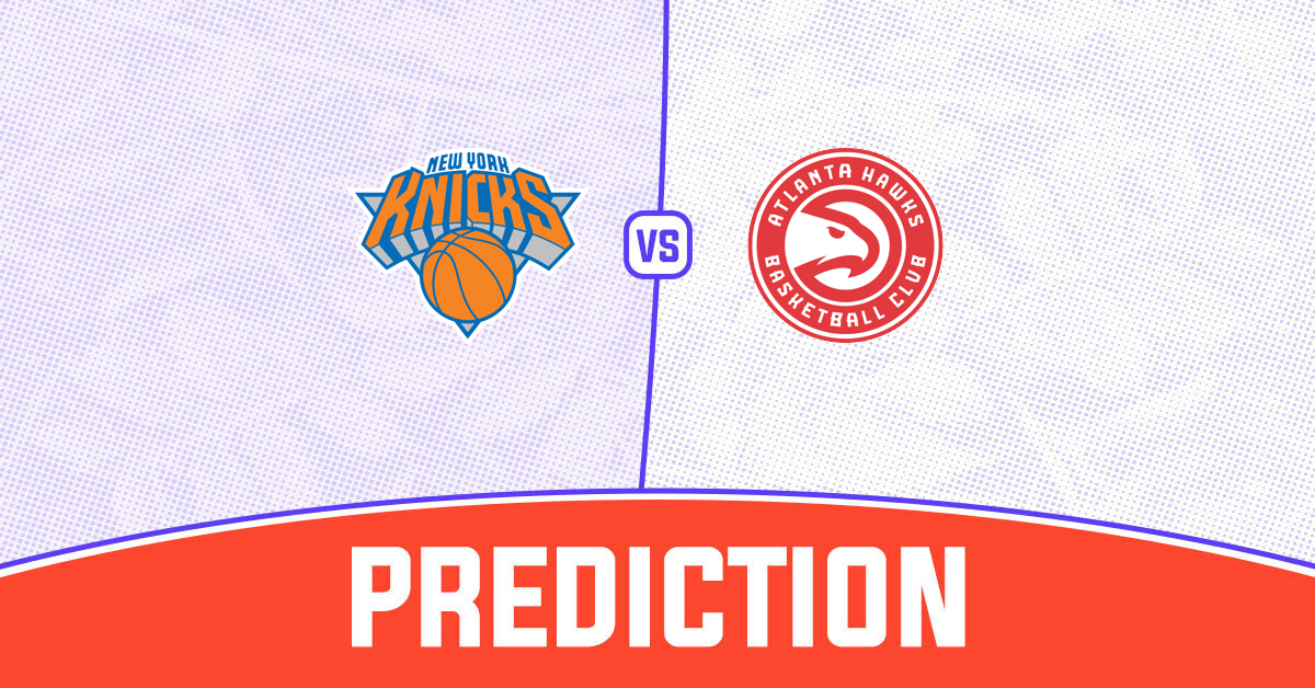 Knicks vs Hawks Prediction and NBA Tips - 13 February 2025
