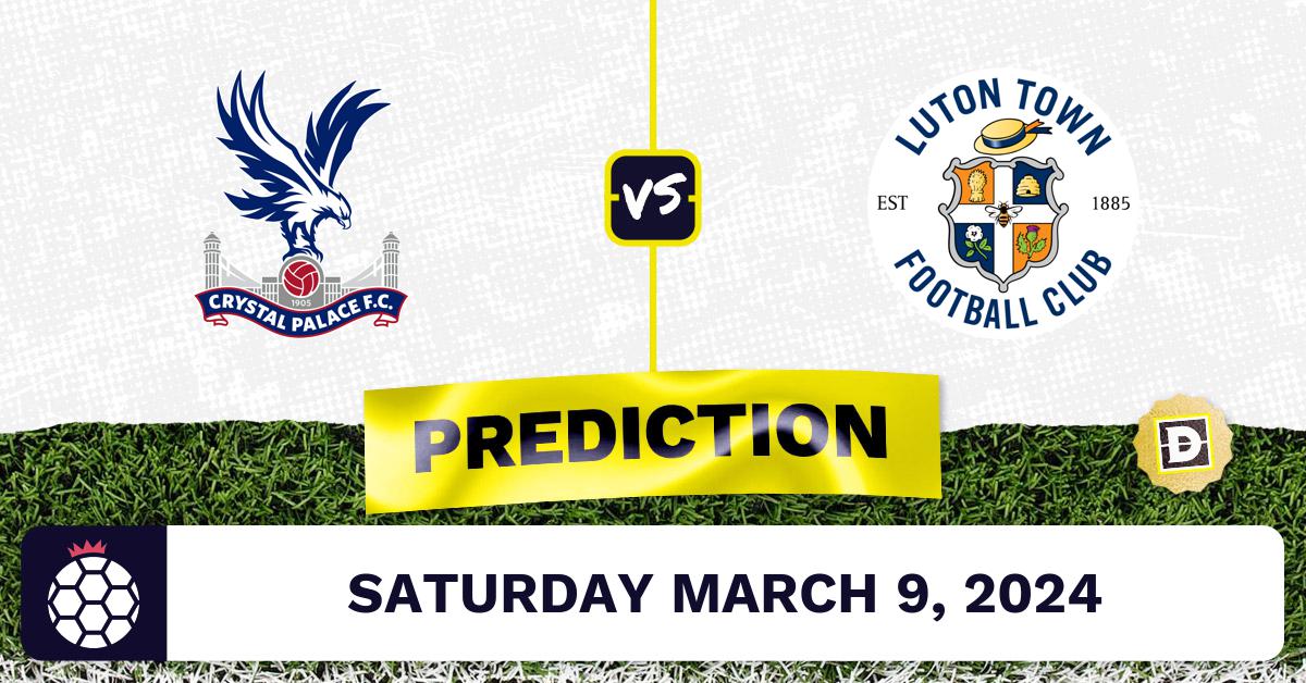 Crystal Palace vs. Luton Town Prediction, Odds, Premier League Picks [3 ...