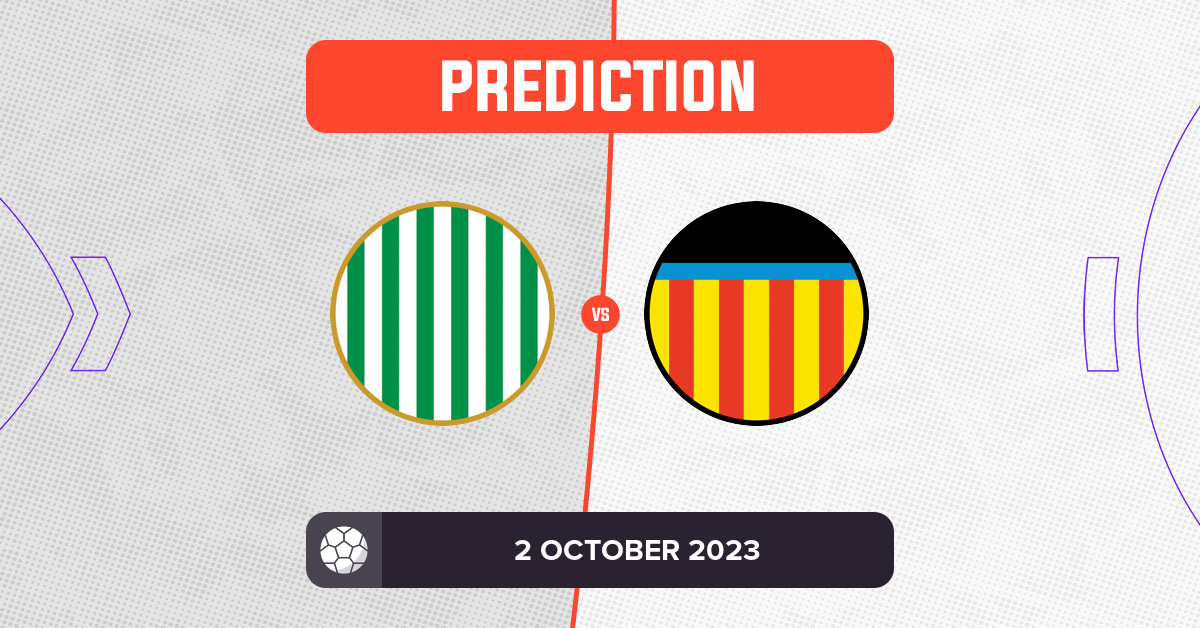 Real Betis vs Valencia Prediction and Tips - 2 October 2023