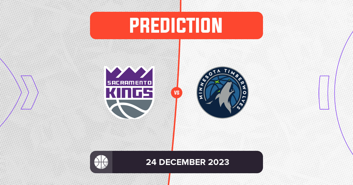 Kings vs Timberwolves Prediction and NBA Tips - 24 December 2023