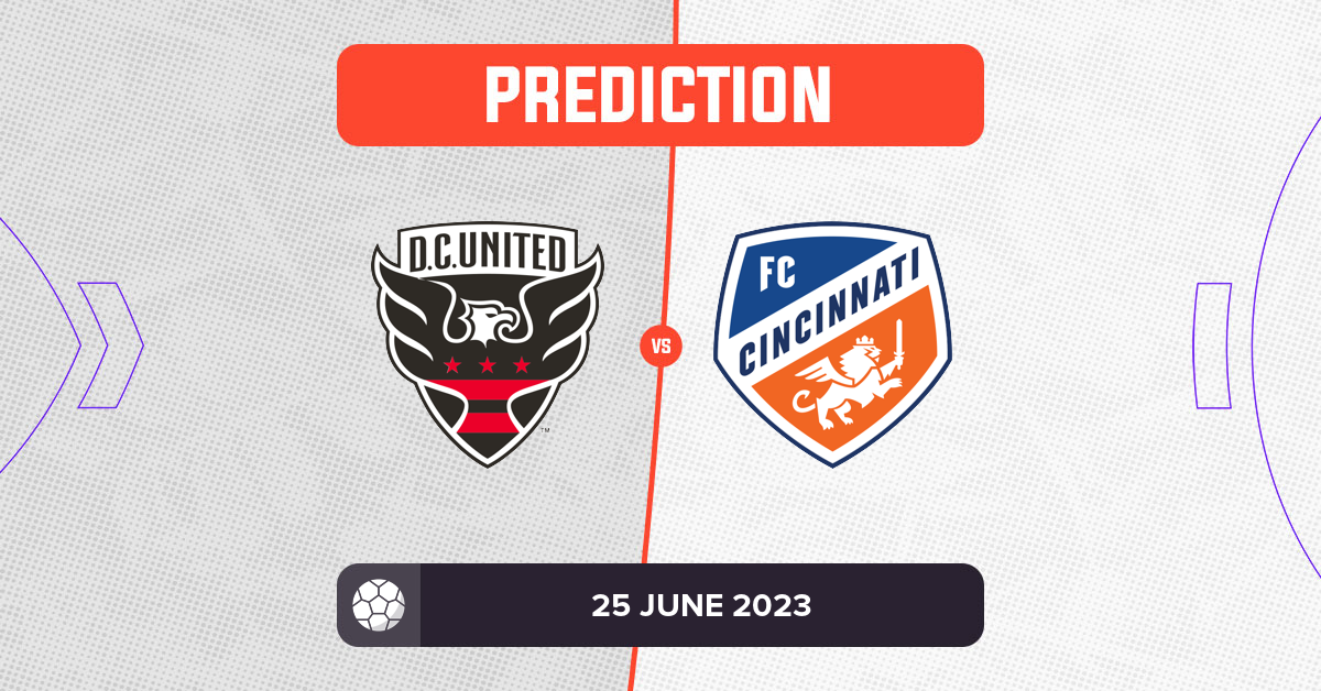 D.C. United vs FC Cincinnati Prediction and Tips - 25 June 2023