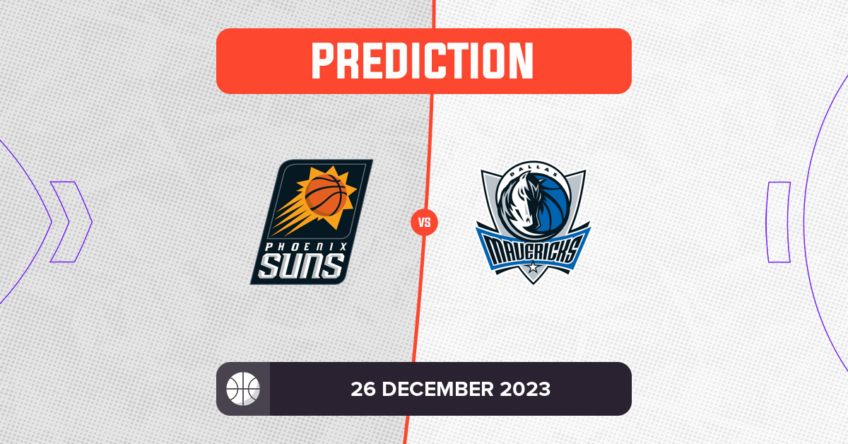 Suns vs Mavericks Prediction and NBA Tips - 26 December 2023