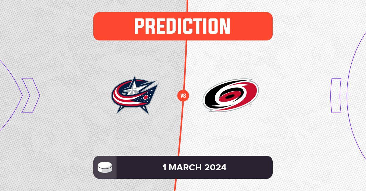 Blue Jackets vs Hurricanes Prediction and NHL Tips - 1 March 2024
